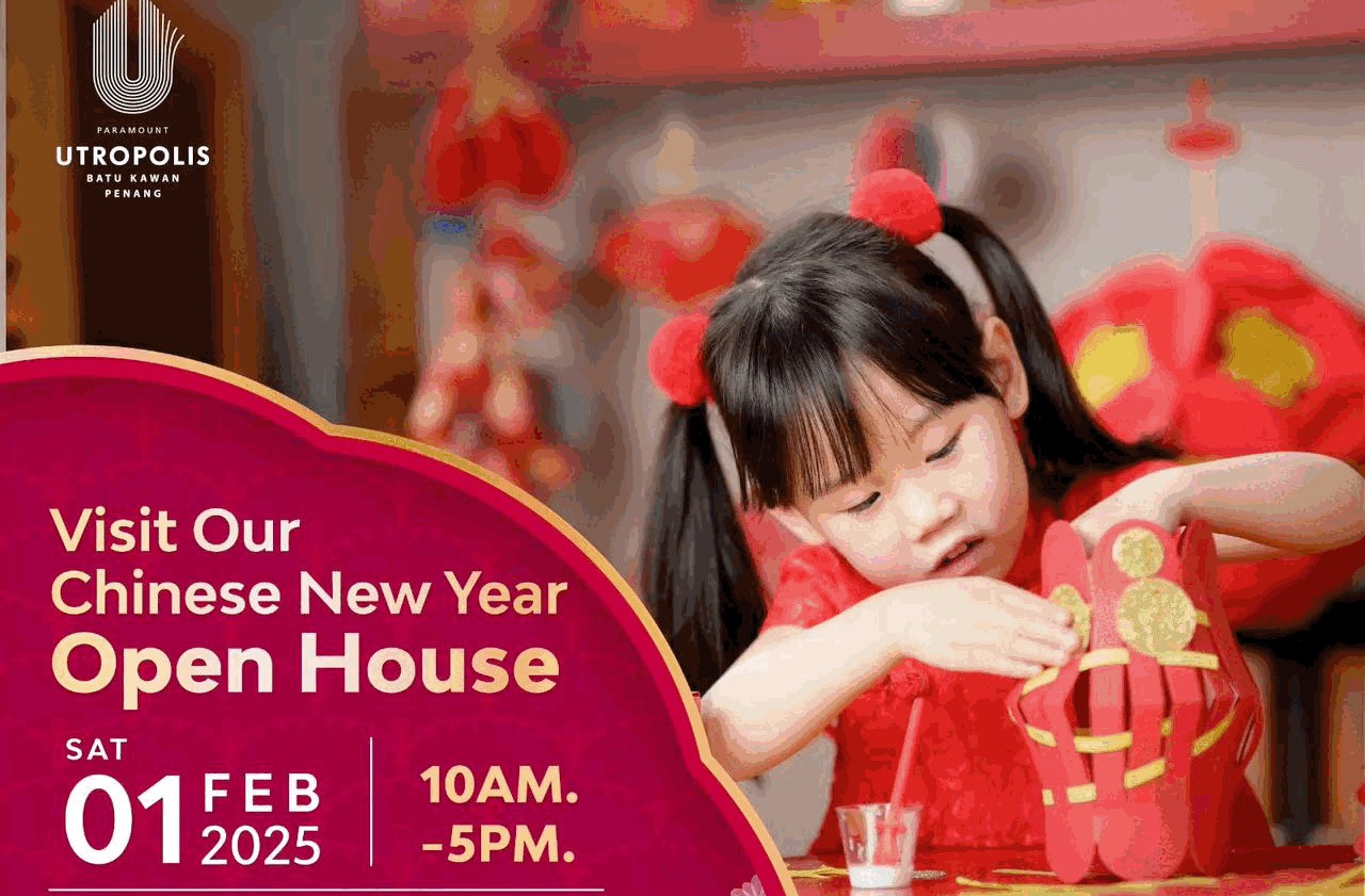 Celebrate CNY with Paramount Property at Utropolis Batu Kawan - Tededer.com